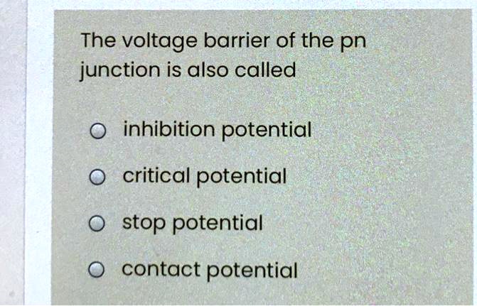 [GET ANSWER] The voltage barrier of the pn junction is also called ...