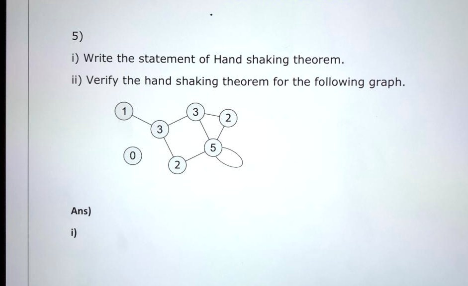 5 i write the statement of hand shaking theorem ii verify the hand shaking theorem for the ...