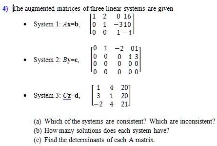 4) The augmented matrices of three linear systems are given * System 1 ...