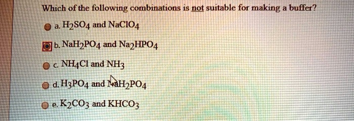 SOLVED: Which of the following combinations is not Suitable for making a buffer? H2SO4 and ...