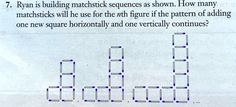 7 ryan is building matchstick sequences as shown how many...