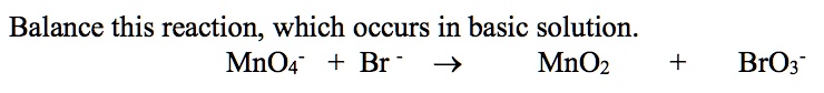 SOLVED: Balance this reaction, which occurs in basic solution MnO4 ...