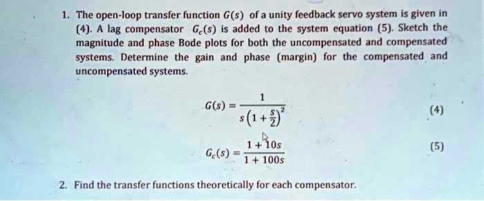 1. The open-loop transfer function G(s) of a unity feedback servo system is given in (4). A lag ...
