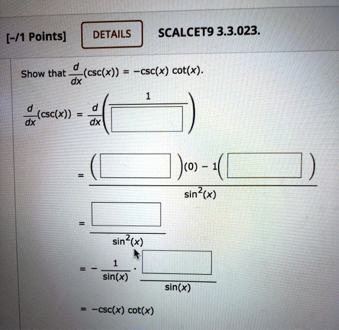 SOLVED: DETAILS SCALCET9 3.3.023. Show that (csc(x)) = csc(x) cot(x) dx (0) sin^2(x) sin^2(x ...
