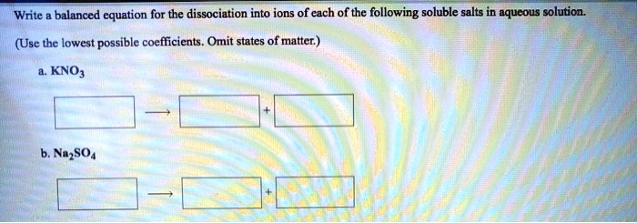 Solved Write Balanced Equation For The Dissociation Into Ions Of Cach