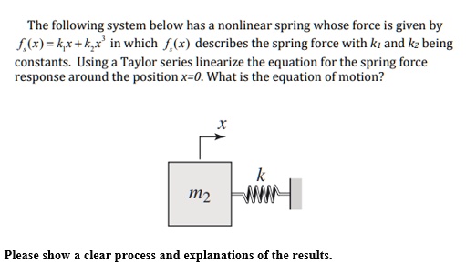 SOLVED: The following system below has a nonlinear spring whose force is given by f (x)= k,x + k ...
