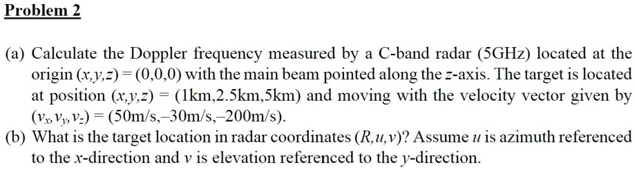 Problem 2 (a) Calculate the Doppler frequency measured by a...