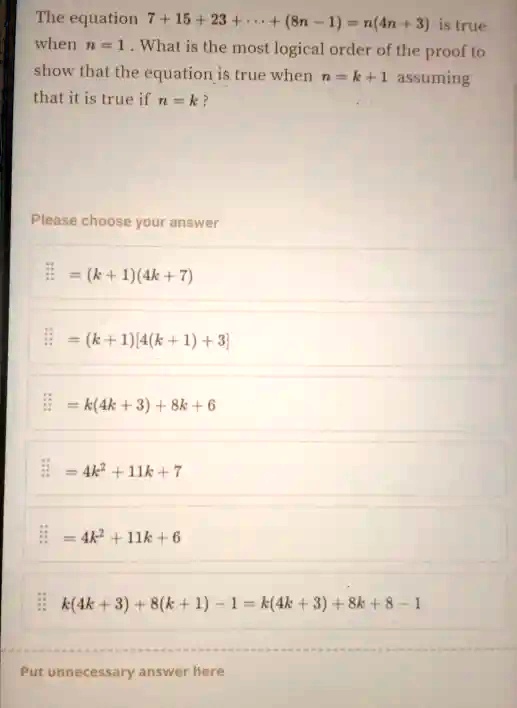 The equation 7 + 15 + 23 + … + (8n - 1) = n(4n + 3) is true when n = 1 ...