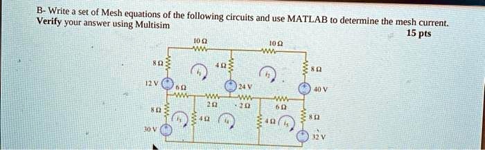 SOLVED: can you please show the mutlisim thank you B-Write a set of Mesh equations of the ...