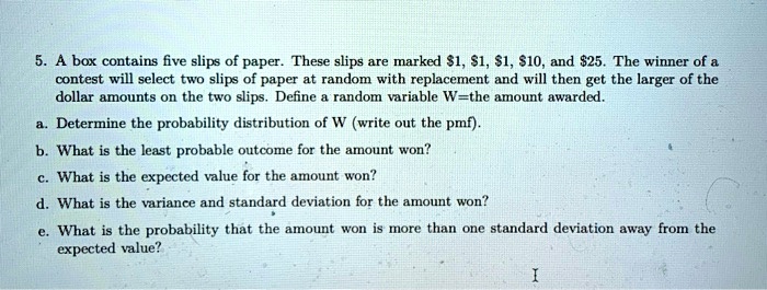 SOLVED: A box contains five slips of paper. These slips are marked 31 ...