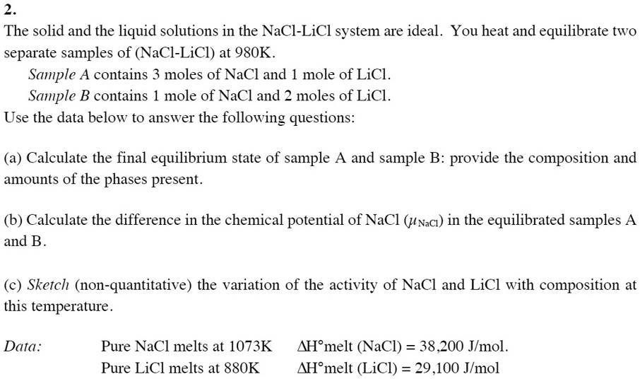 SOLVED: The solid and liquid solutions in the NaCl-LiCl system are ...