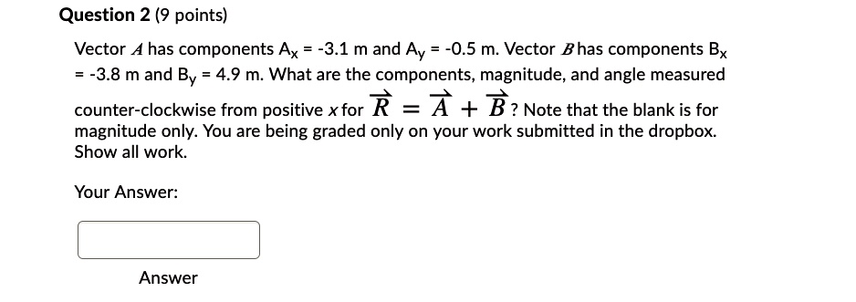 question 2 9 points vector a has components ax 31 m and ay 05 m vector bhas components bx 48 m ...