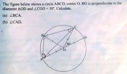 SOLVED: The figure below shows circle ABCD, with center O. BO is perpendicular to the diameter ...