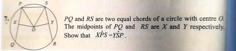 SOLVED: PQ and RS are two equal chords of a circle with center O. The midpoints of PQ and RS are ...