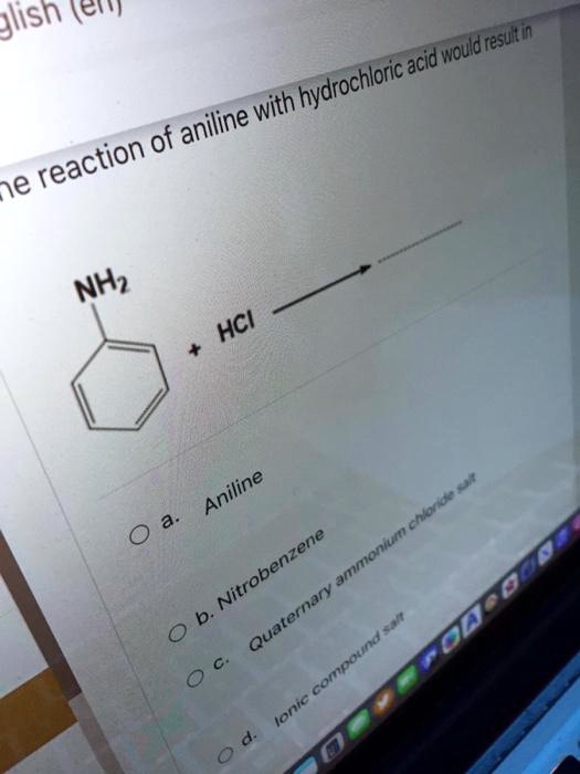 SOLVED: English (ei) Would I result in acid hydrochloric: aniline with ...