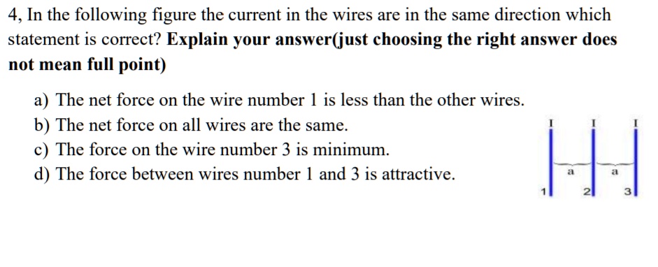 SOLVED: 4,In the following figure the current in the wires are in the ...