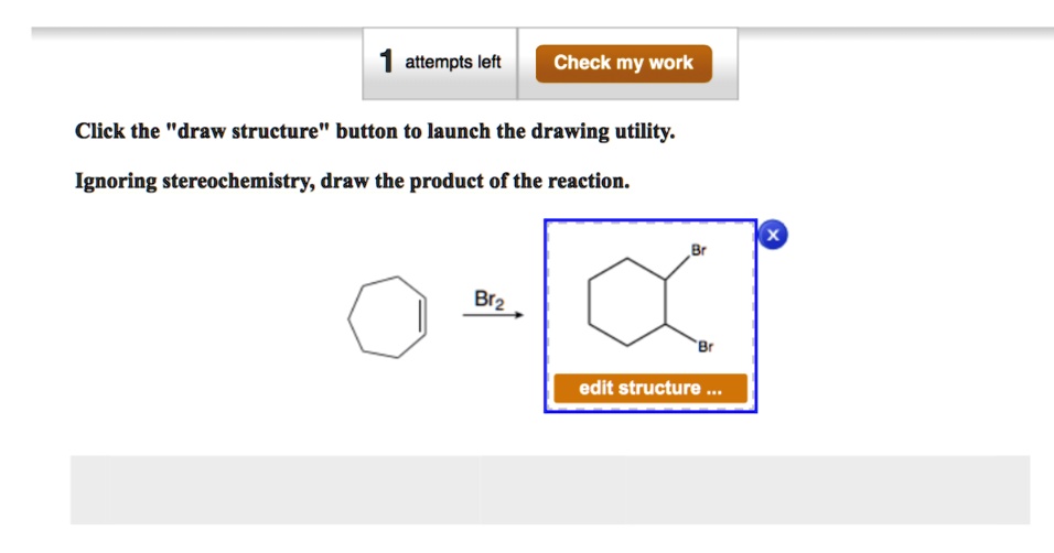 SOLVED: attempts left Check my work Click the "draw structure" button to launch the drawing ...
