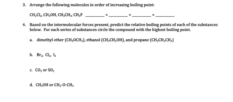 SOLVED:Arrange the following molecules in order of increasing boiling E ... SOLVED:Arrange the following molecules in order of increasing boiling E ...