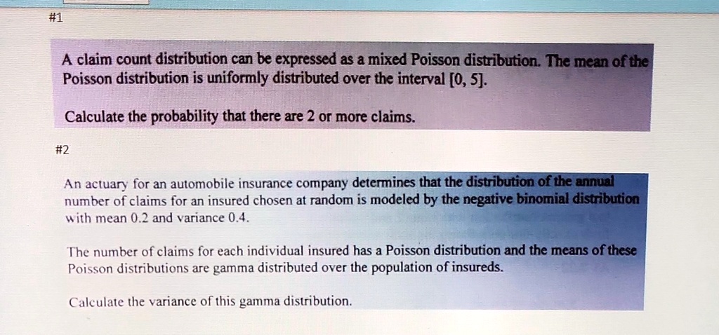 SOLVED: #1 A claim count distribution can be expressed as a mixed Poisson distribution. The mean ...