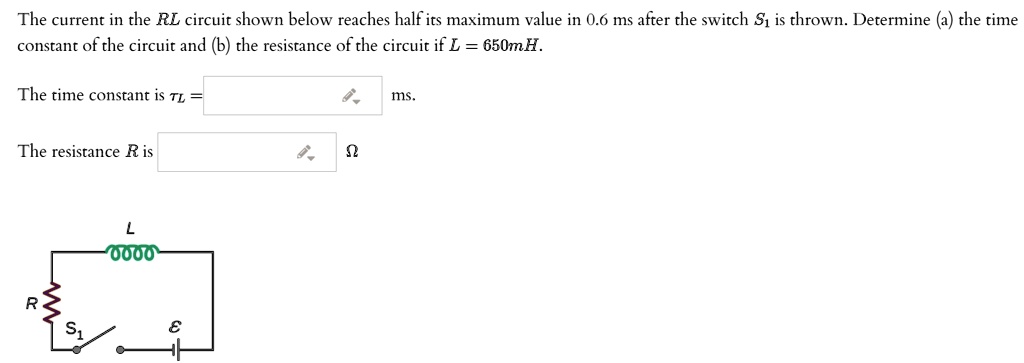 SOLVED: The current in the RL circuit shown below reaches half its maximum value in 0.6 ms after ...