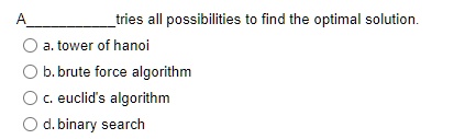 SOLVED: A. Tries all possibilities to find the optimal solution. a ...