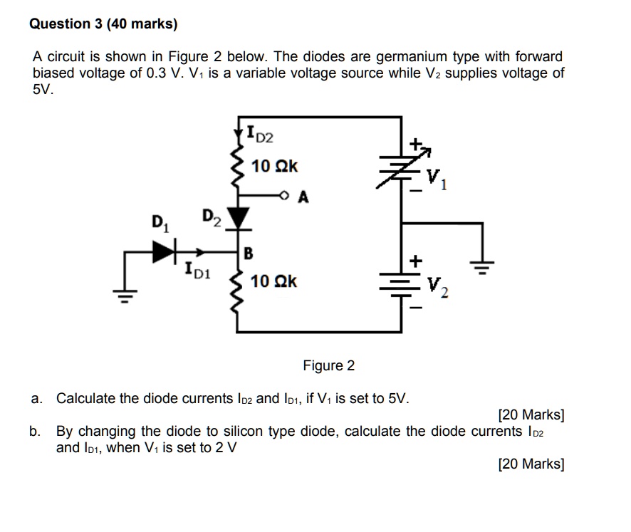 SOLVED: Question 3 (40 marks) A circuit is shown in Figure 2 below. The diodes are germanium ...
