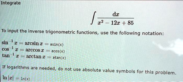 SOLVED: Integrate dc 22 121 + 85 To input the inverse trigonometric ...