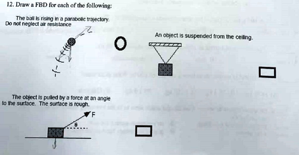 SOLVED: 12. Draw a FBD for each of the following: The ball is rising in 3 parabolic trajectory ...