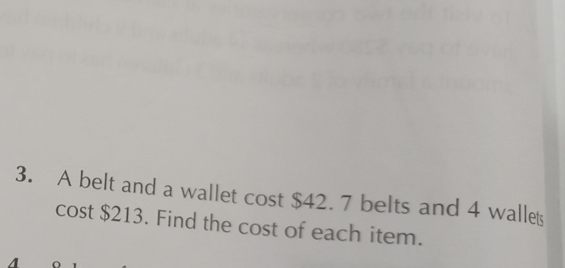 3. A belt and a wallet cost $ 42.7 belts and 4 wallets cost $ 213. Find ...