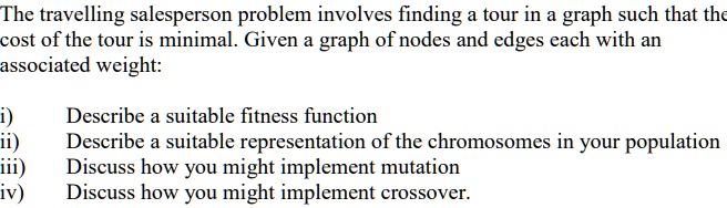 The travelling salesperson problem involves finding a tour in a graph ...