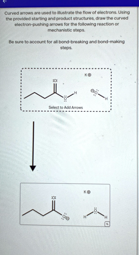 Curved arrows are used to illustrate the flow of electrons. Using the ...