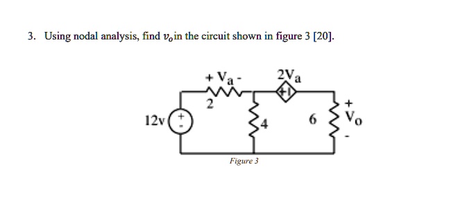 SOLVED: 3. Using nodal analysis, find v,in the circuit shown in figure 3 [20] Figure 3