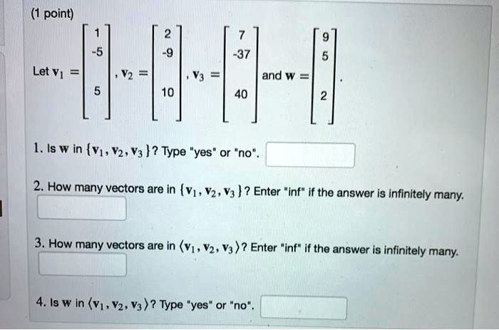 point let v1 and w 40 10 1 is w in v1 v2 v3 type yes or no 2 how many vectors are in v1 vz va ...