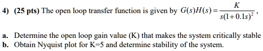 SOLVED: 4) (25 pts) The open loop transfer function is given by G(s)H(s ...