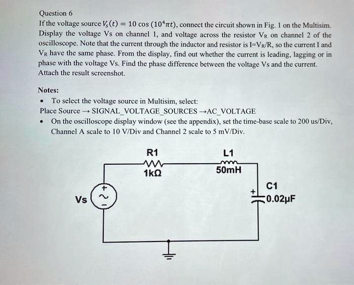 Question 6 If the voltage source Vs(t) = 10 cos (10^4 π t), connect the ...