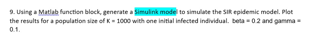9 Using A Matlab Function Block Generate A Simulink Model To Simulate The Sir Epidemic Model