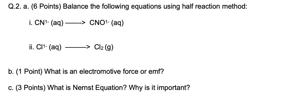 SOLVED: Q.2- a. (6 Points) Balance the following equations using half ...