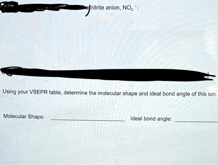 initrite anion noz using your vsepr table determine the molecular shape ...