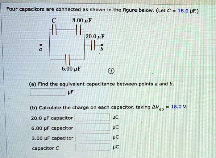 SOLVED: Four capacitors are connected as shown in the figure below. Let C = 18.0 F, C = 3.00 F ...