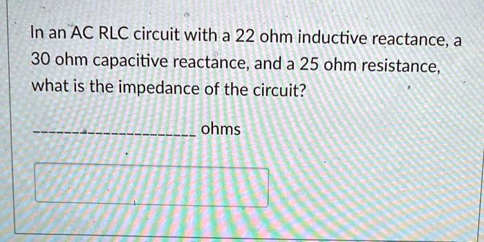 Solved In An Ac Rlc Circuit With A 22 Ohm Inductive Reactance A 30
