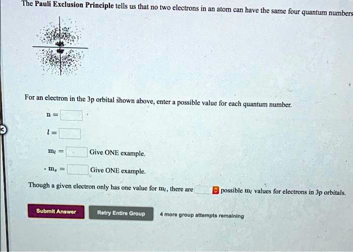SOLVED: The Pauli Exclusion Principle tells us that no two electrons in an atom can bave the ...