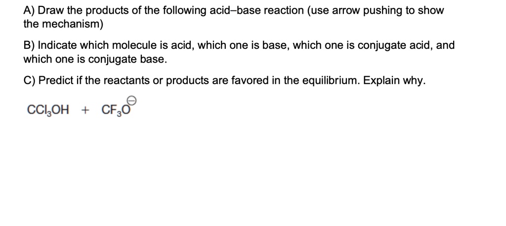 A) Draw the products of the following acid-base reaction (use arrow ...