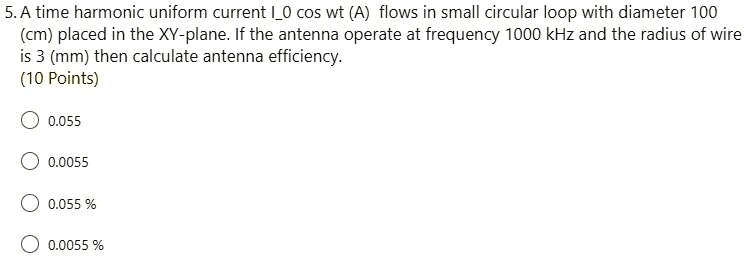 SOLVED: 5.A time harmonic uniform current I0 coS wt (A) flows in small circular loop with ...