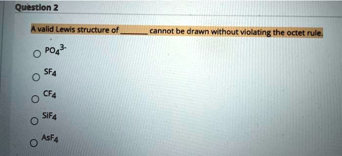 SOLVED: Valid Lewis structures of cannot be drawn without violating the octet rule: PO43- SFA ...