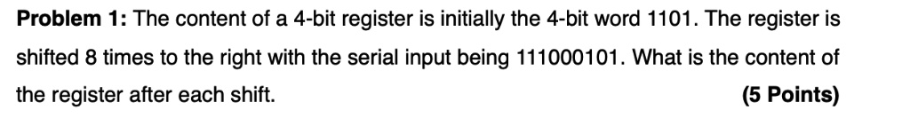 Problem 1: The content of a 4-bit register is initially the 4-bit word ...