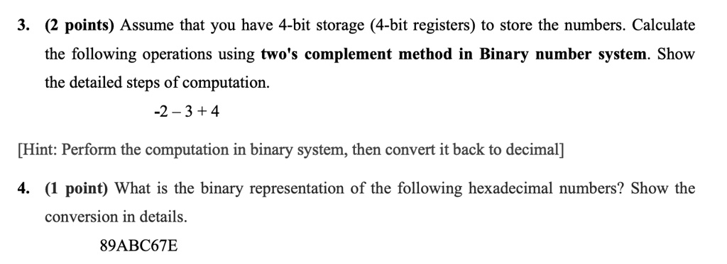 SOLVED: 3. (2 points) Assume that you have 4-bit storage (4-bit registers) to store the numbers ...
