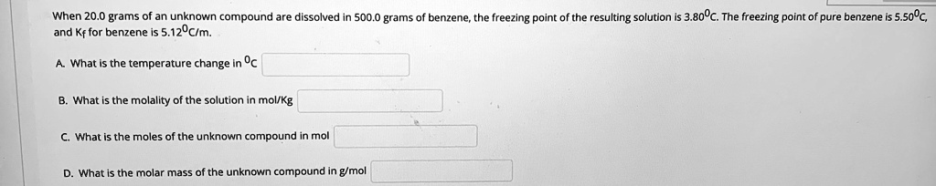when 200 grams of an unknown compound are dissolved 5000 grams benzene ...