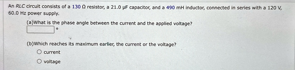 an rlc circuit consists of a 130 resistor a 210 f capacitor and a 490 ...