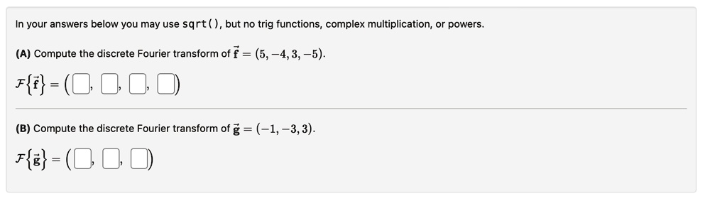 SOLVED: In your answers below you may use sqrt(), but no trig functions, complex multiplication ...