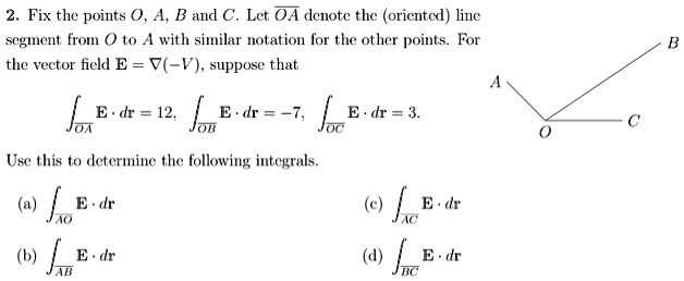 2. Fix the points O, A, B and C. Let OA denote the (oriented) line segment from O to A with ...